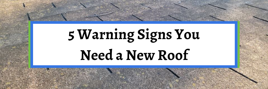 5 Warning Signs You Need a New Roof