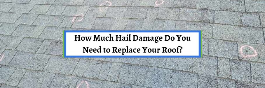 How Much Hail Damage Do You Need to Replace Your Roof?